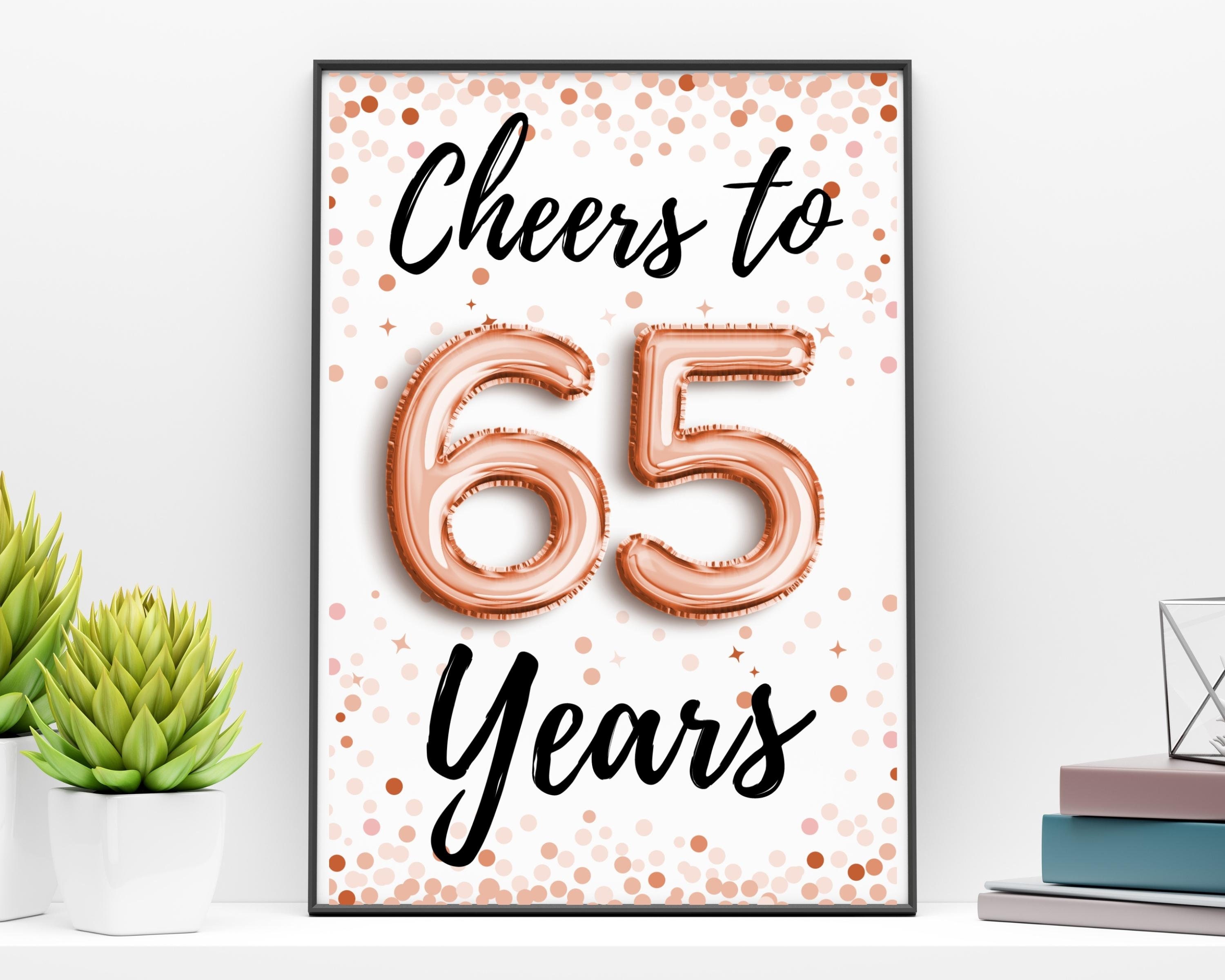 65th Birthday Sign Rose Gold, 65th Birthday Sign, Cheers to 65 Years ...