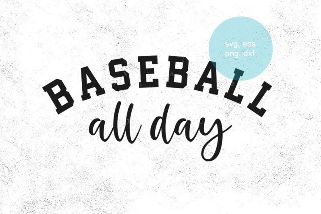 Baseball All Day Svg, Baseball Svg, Baseball Mom Shirt, Cutting Files ...
