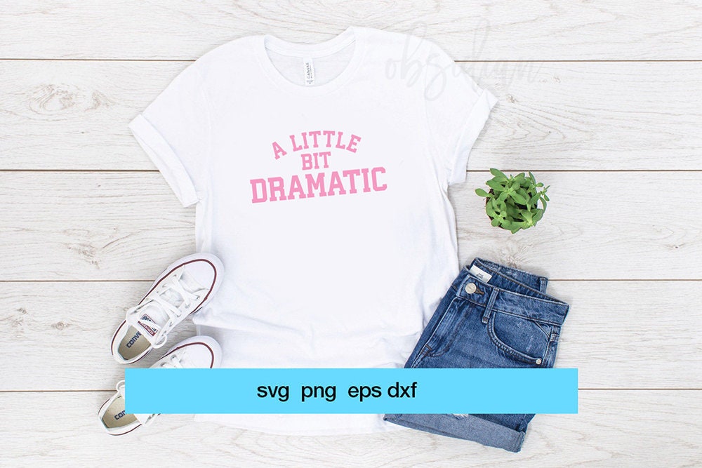 A Little Bit Dramatic Svg File Cricut, Cutting Files - Etsy Finland