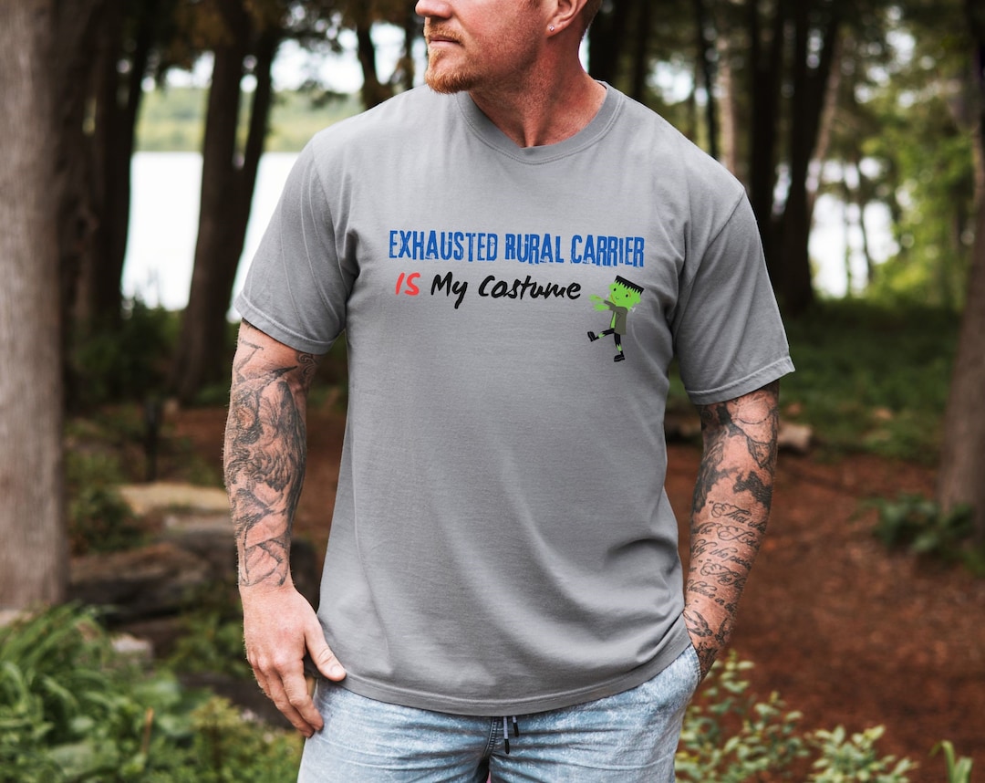 Exhausted Rural Carrier IS My Costume Funny Unisex Garment-dyed T-shirt ...