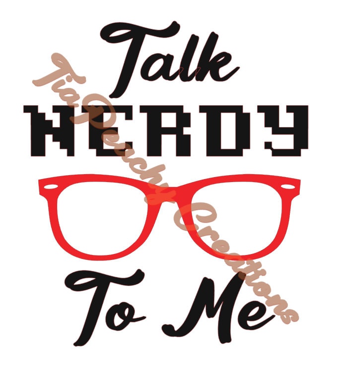 Talk Nerdy to Me Version 2 SVG/DXF/PNG - Etsy
