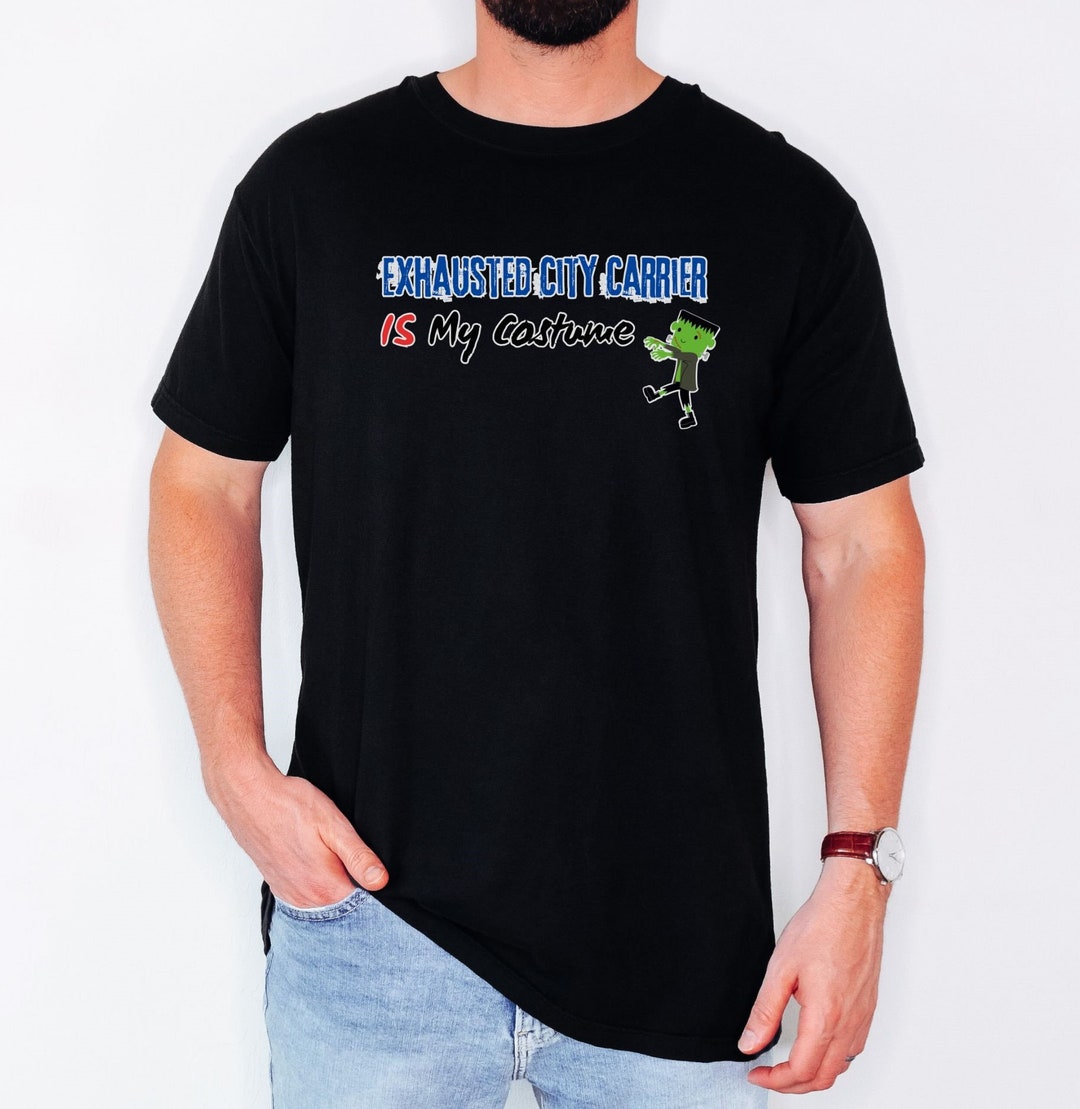 Exhausted City Carrier IS My Costume Funny Unisex Garment-dyed T-shirt ...