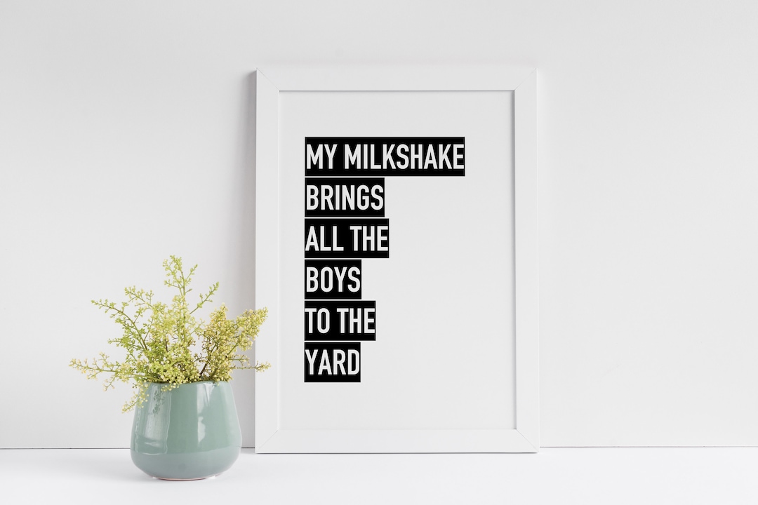 My Milkshake Brings All the Boys to the Yard, Kelis Lyric Print ...