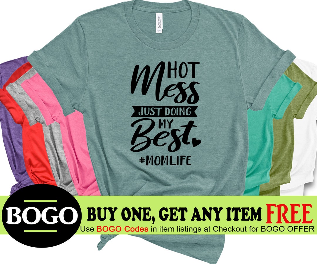Bogo Sale Hot Mess Just Doing My Best Mom Life Shirt Mom Etsy