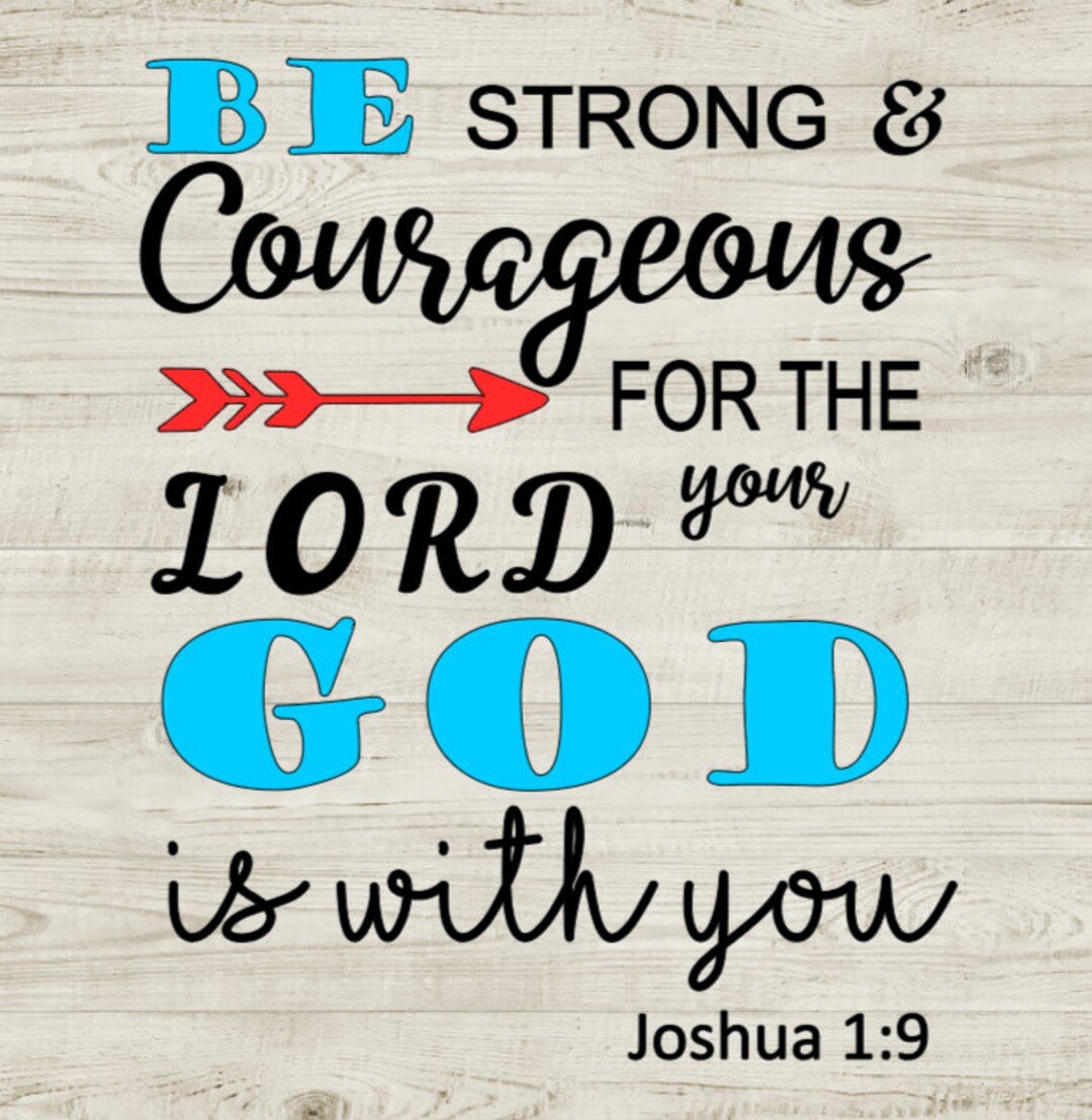Be Strong and Courageous Svg/joshua 1 9 Svg/svg Joshua 1 9/be Strong Svg/pdf Be Strong and ...