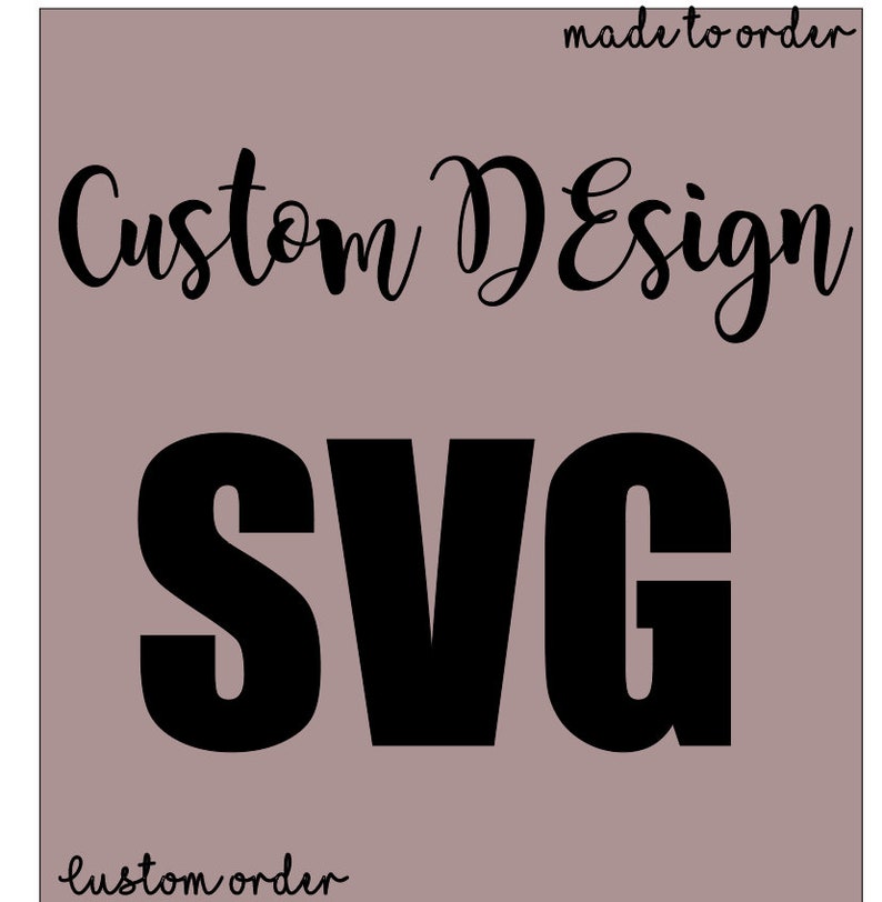 Custom Sign/svg Made to Order/custom Design Svg/custom Design - Etsy