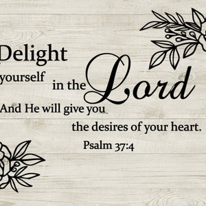 Psalm 37:4 Svg/delight Yourself Svg/delight Yourself in the LORD Svg ...