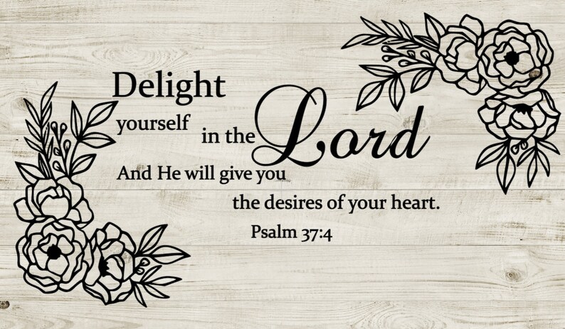 Psalm 37:4 Svg/delight Yourself Svg/delight Yourself in the LORD Svg ...