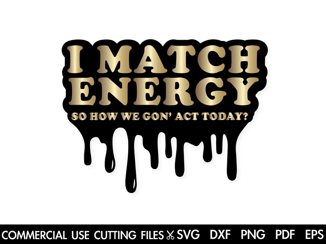 I Match Energy Sarcastic SVG - Sassy Silhouette (digital Download) - Etsy