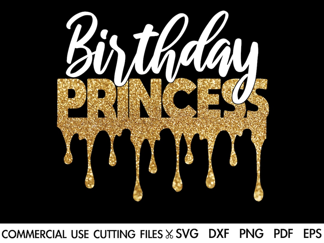 Birthday Princess Svg, Birthday Drip SVG, Drip Squad Svg, Birthday Svg ...