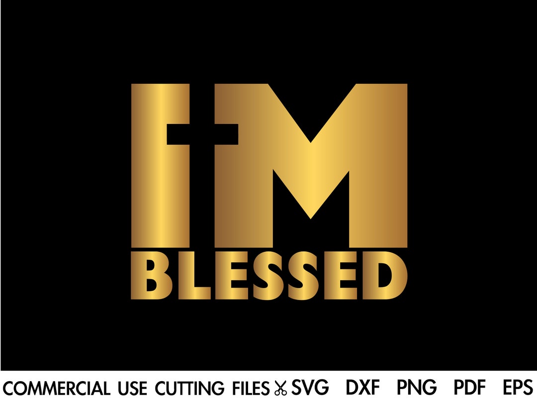 I Am Blessed SVG, Blessed Svg, Faith Svg, Jesus Svg, God Svg ...