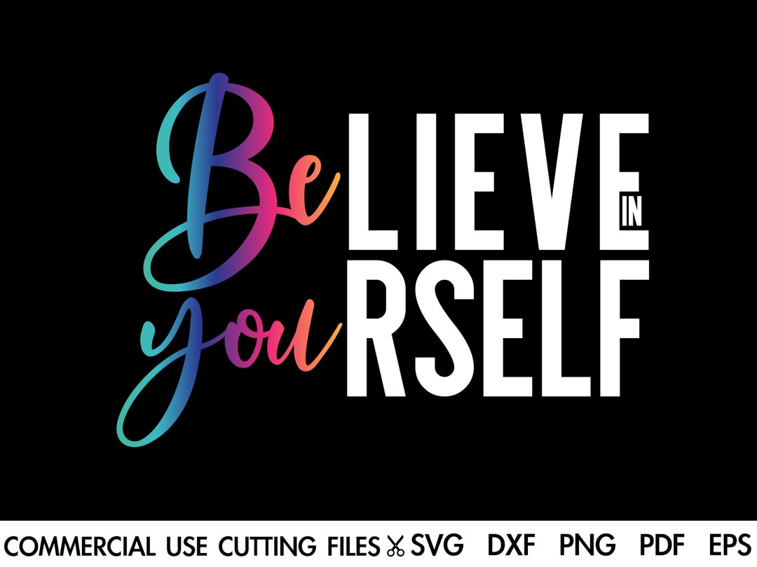 Believe in Yourself SVG, Be You Svg, Inspirational Svg, Quotes Svg ...