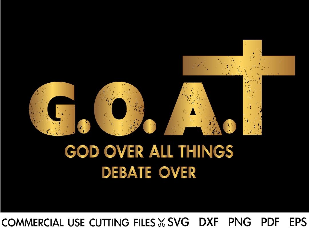 GOAT SVG, God Over All Things Svg, God Jesus Svg, Blessed Svg, Faith ...