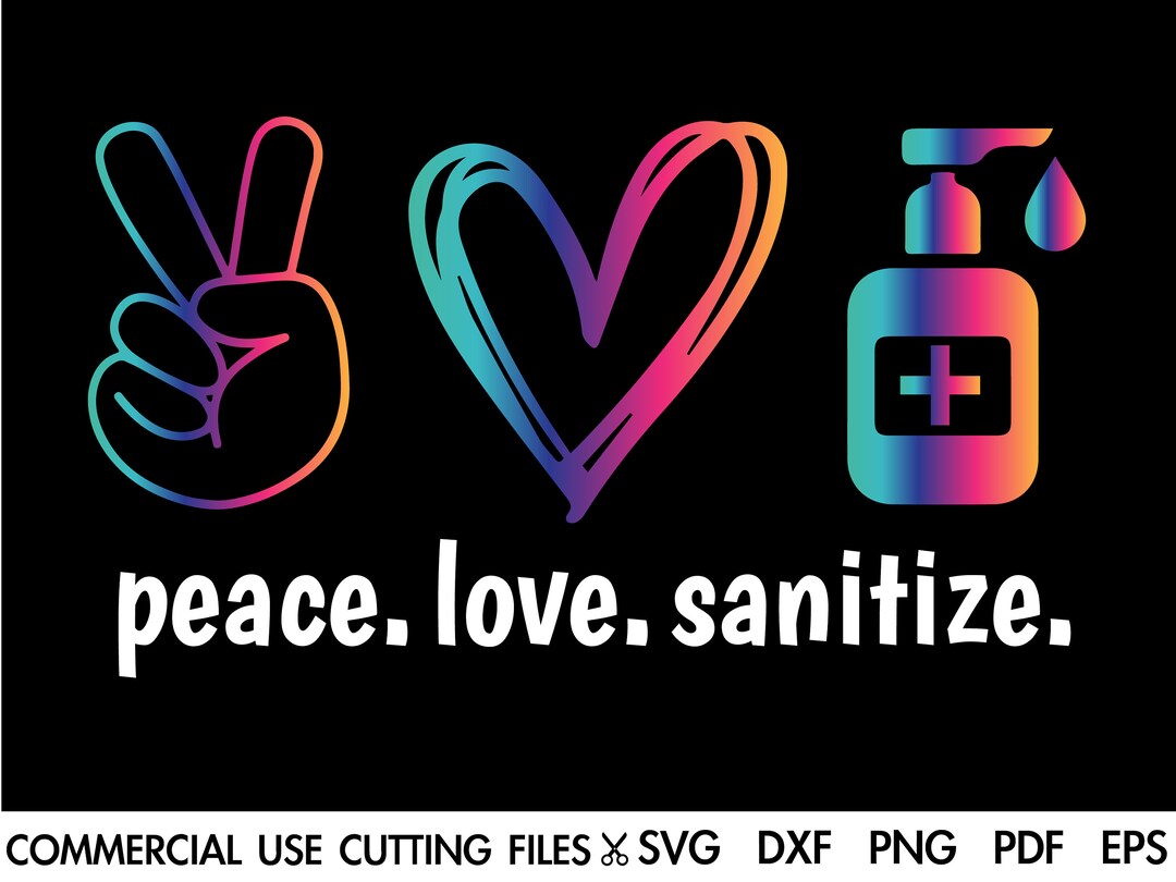 Peace Love Sanitize SVG: Social Distancing Cut File (digital Download ...