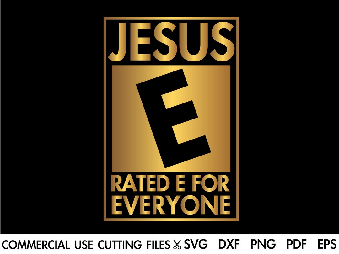 Jesus Rated E for Everyone Svg, Jesus Svg, Inspirational Svg, Blessed ...
