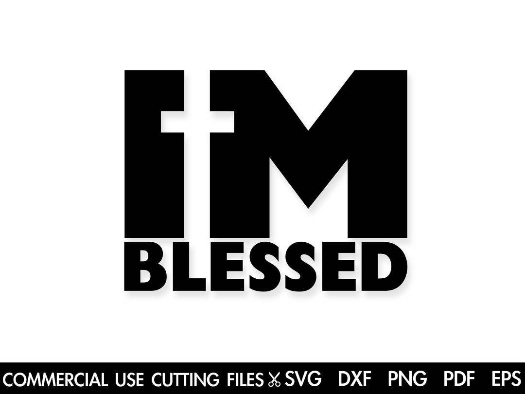 I Am Blessed SVG, Blessed Svg, Faith Svg, Jesus Svg, God Svg ...