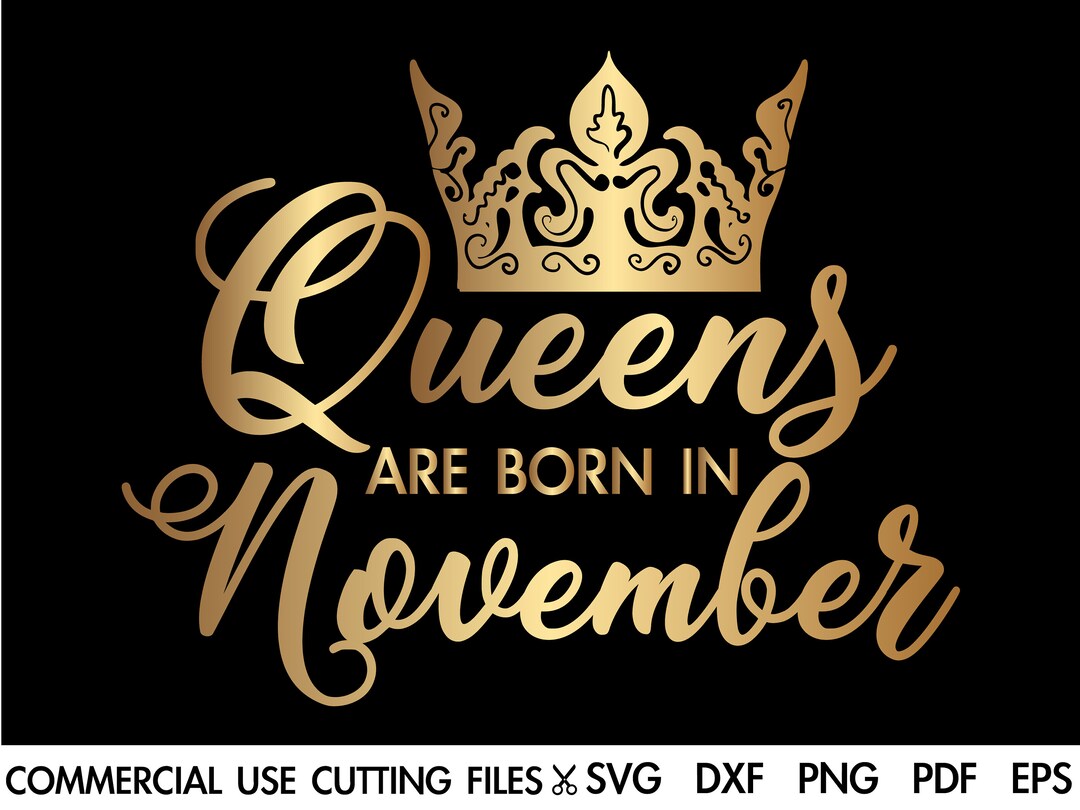 Queens Are Born in November SVG, November Queen Svg, Scorpio Svg ...