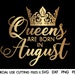 Queens Are Born in August SVG, August Queen Svg, Virgo Svg, Leo Svg ...
