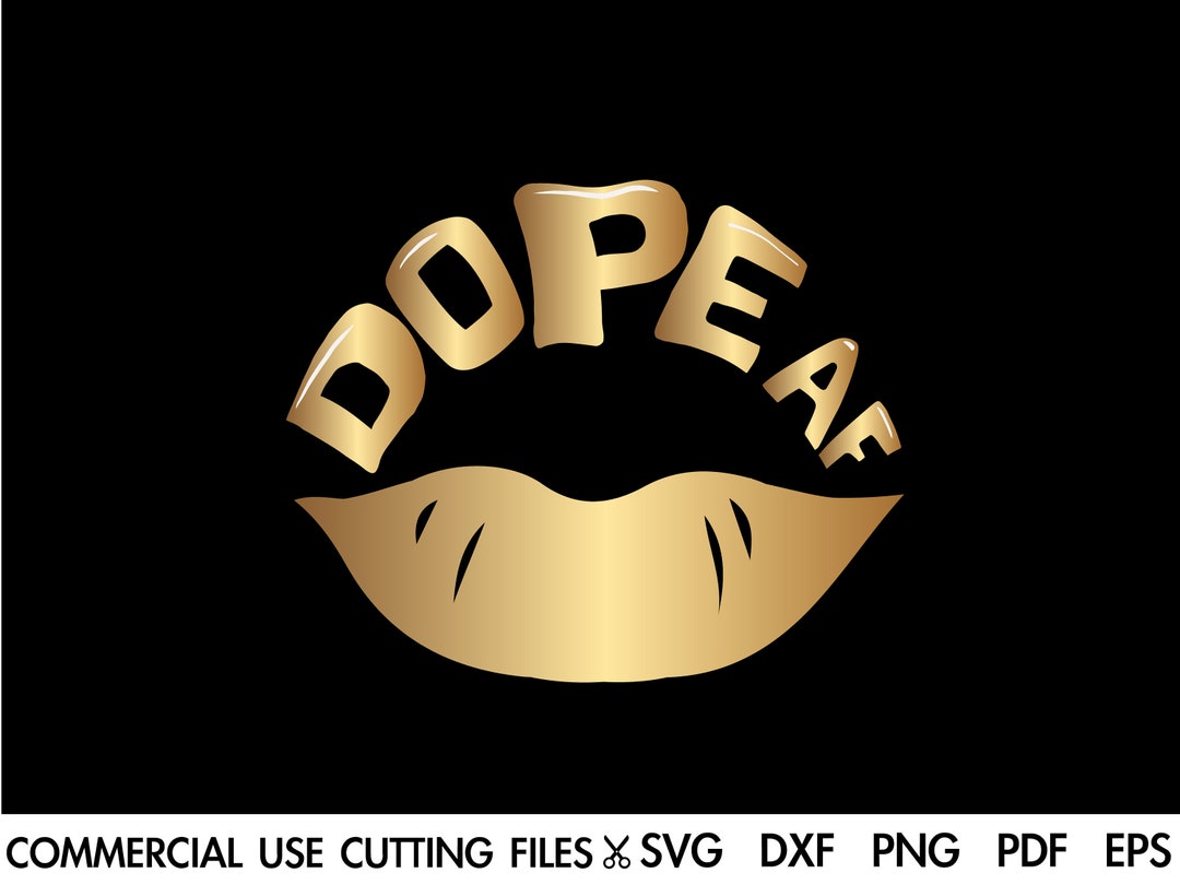 Lips Dope AF SVG Dope SVG Dope Af Svg Cut File Dope Diva - Etsy