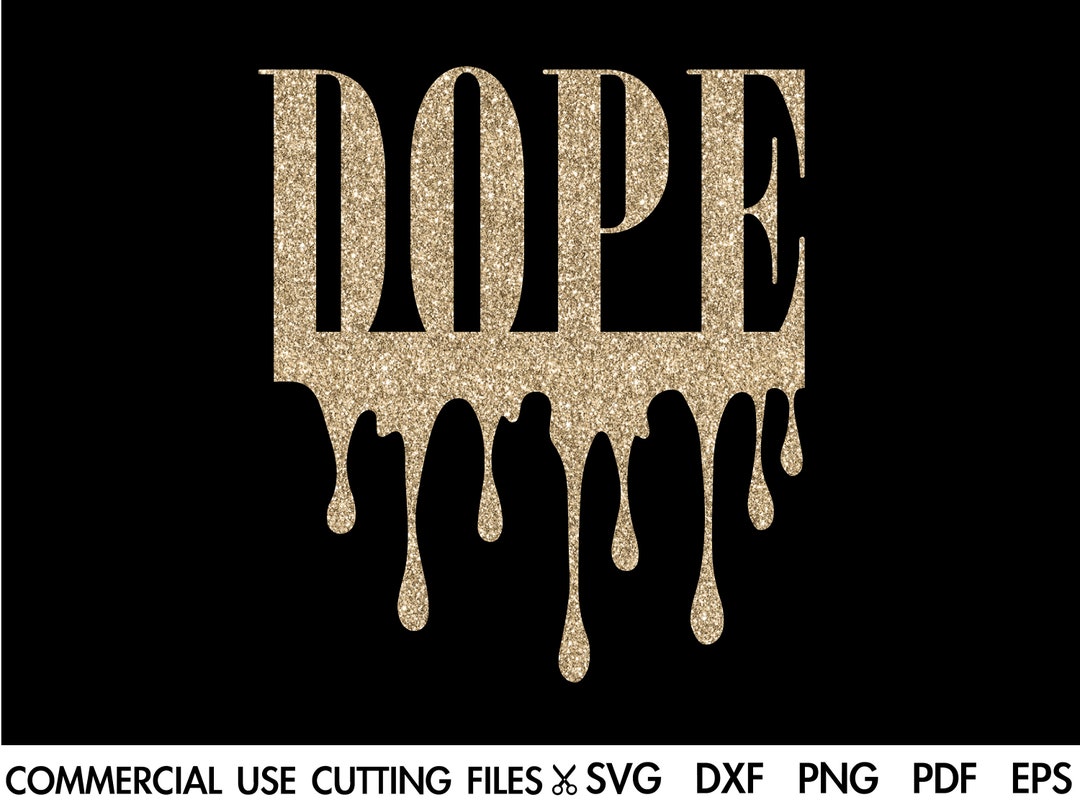 Dope SVG, Dope Drippin' Svg, Dope Drip Svg, Dripping Svg, Dope Diva Svg ...