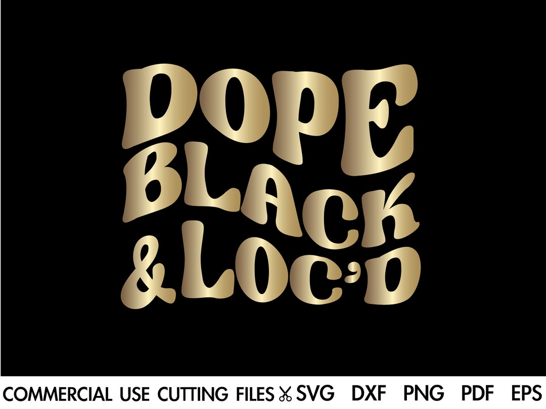 Dope Black and Loc'd SVG, Black Woman SVG, Black Man Svg, Locs Svg ...
