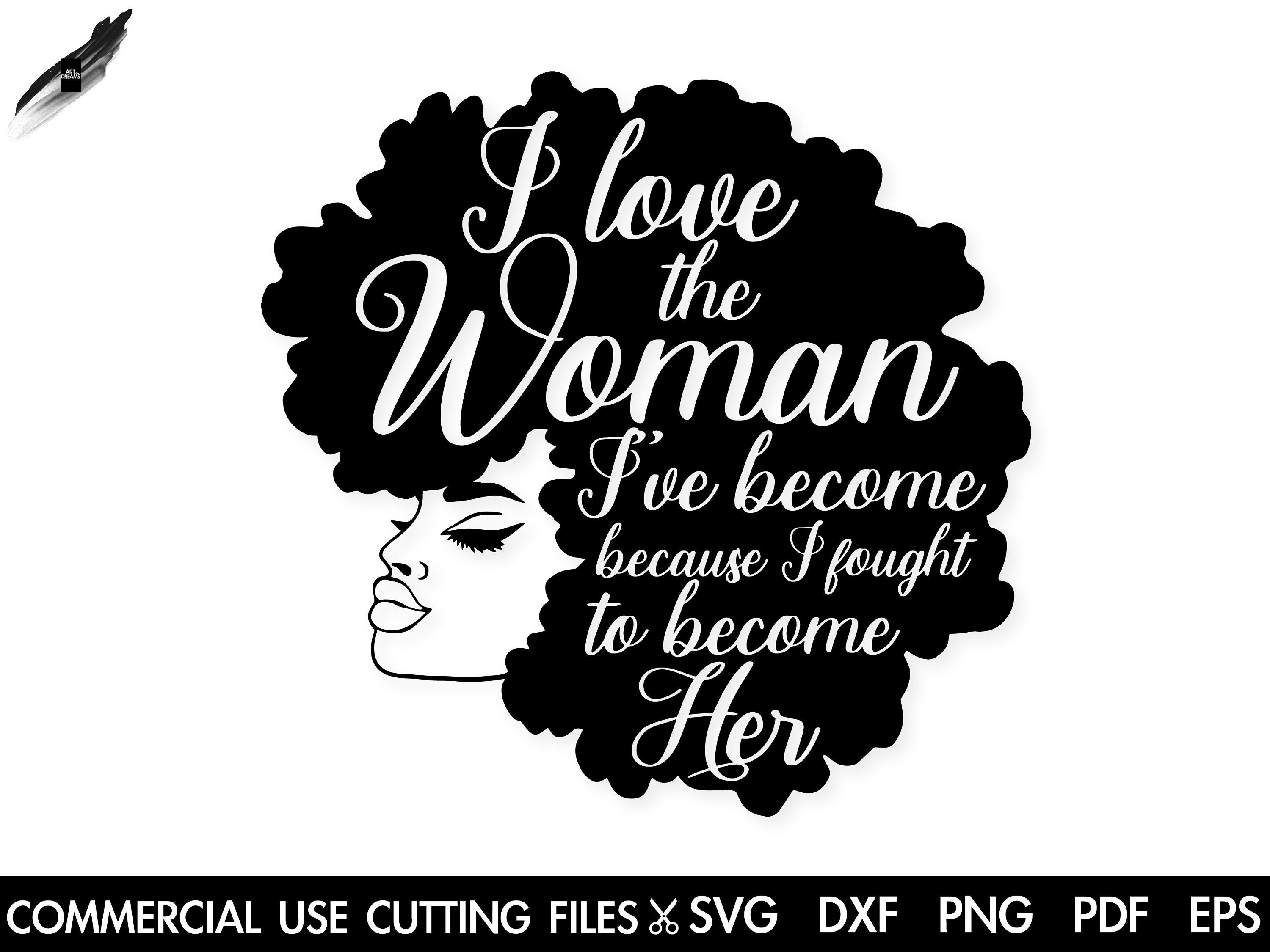 I Love The Woman Ive Become Svg Black History Month Svg Etsy