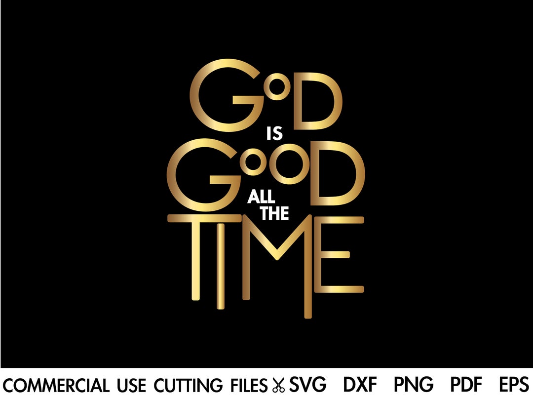 God is Good All the Time SVG, God Jesus Svg, Blessed Svg, Faith Svg ...
