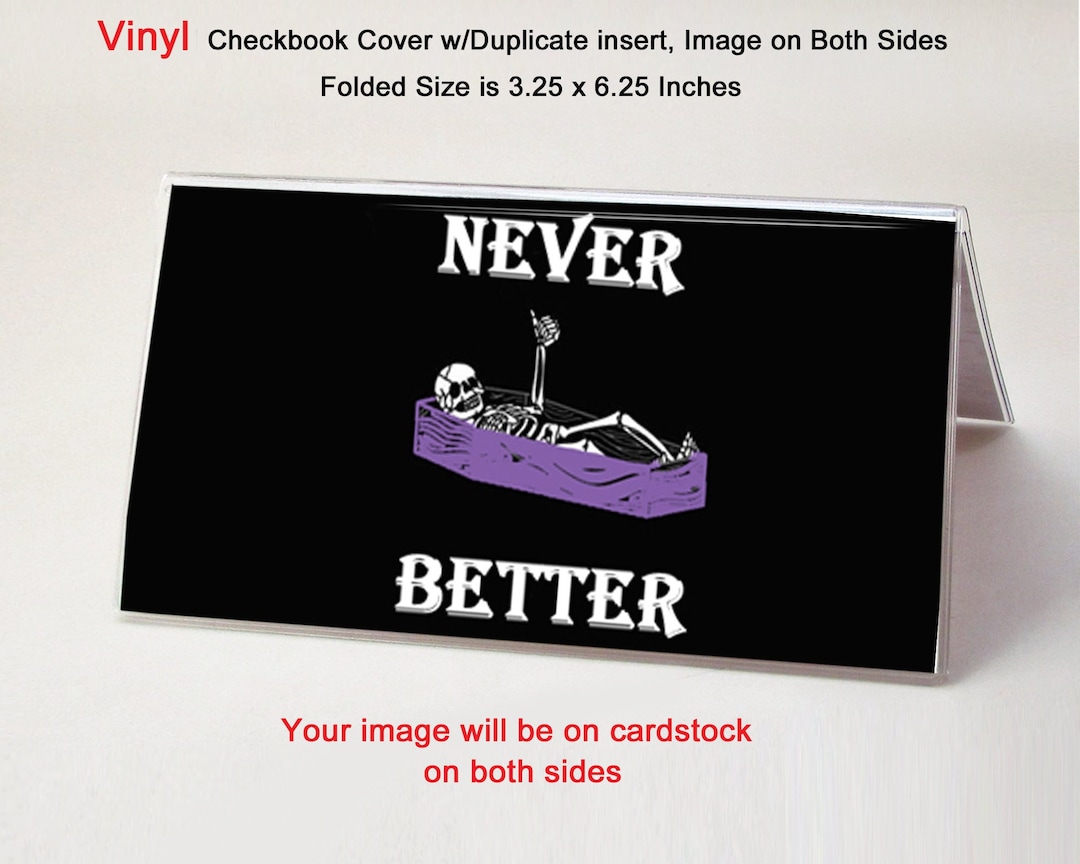 Never Better Funny Vinyl Checkbook Cover - Includes Duplicate Insert ...