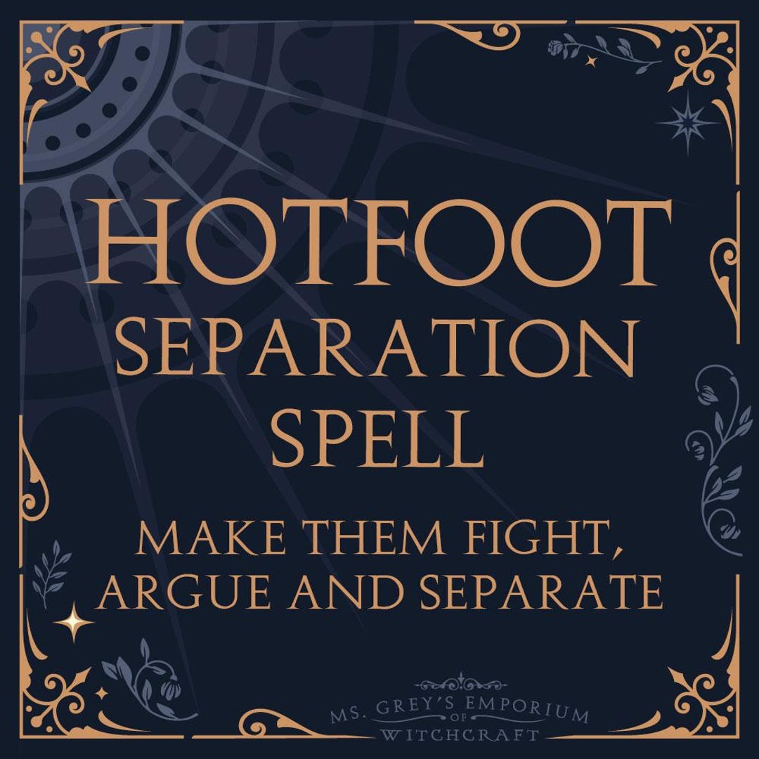 Hotfoot Separation | Break Them Apart | Be at War Spell | Make Them ...