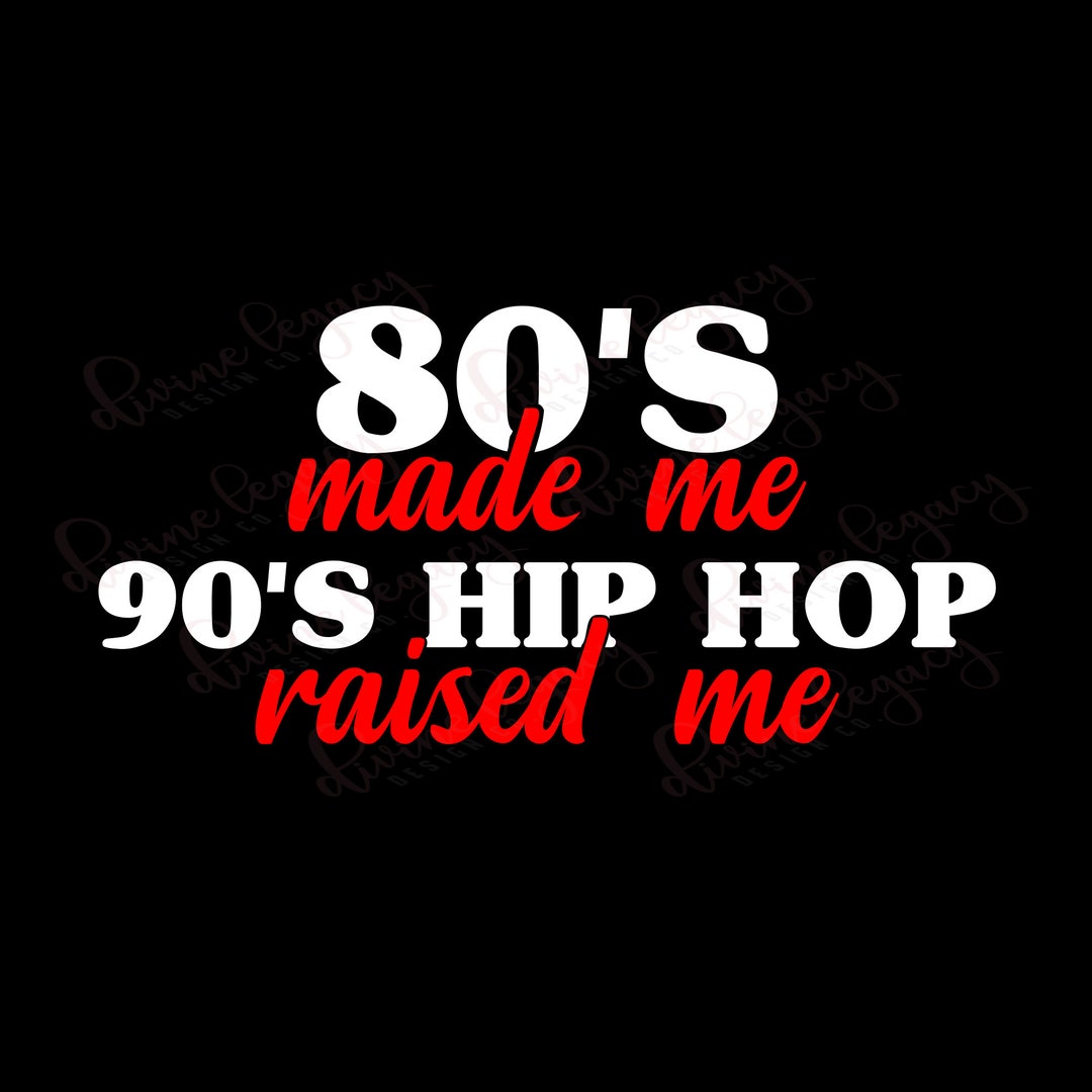 I Love the 90s | 80s Made Me 90s Hip Hop Raised Me | 90s Music | Hip ...