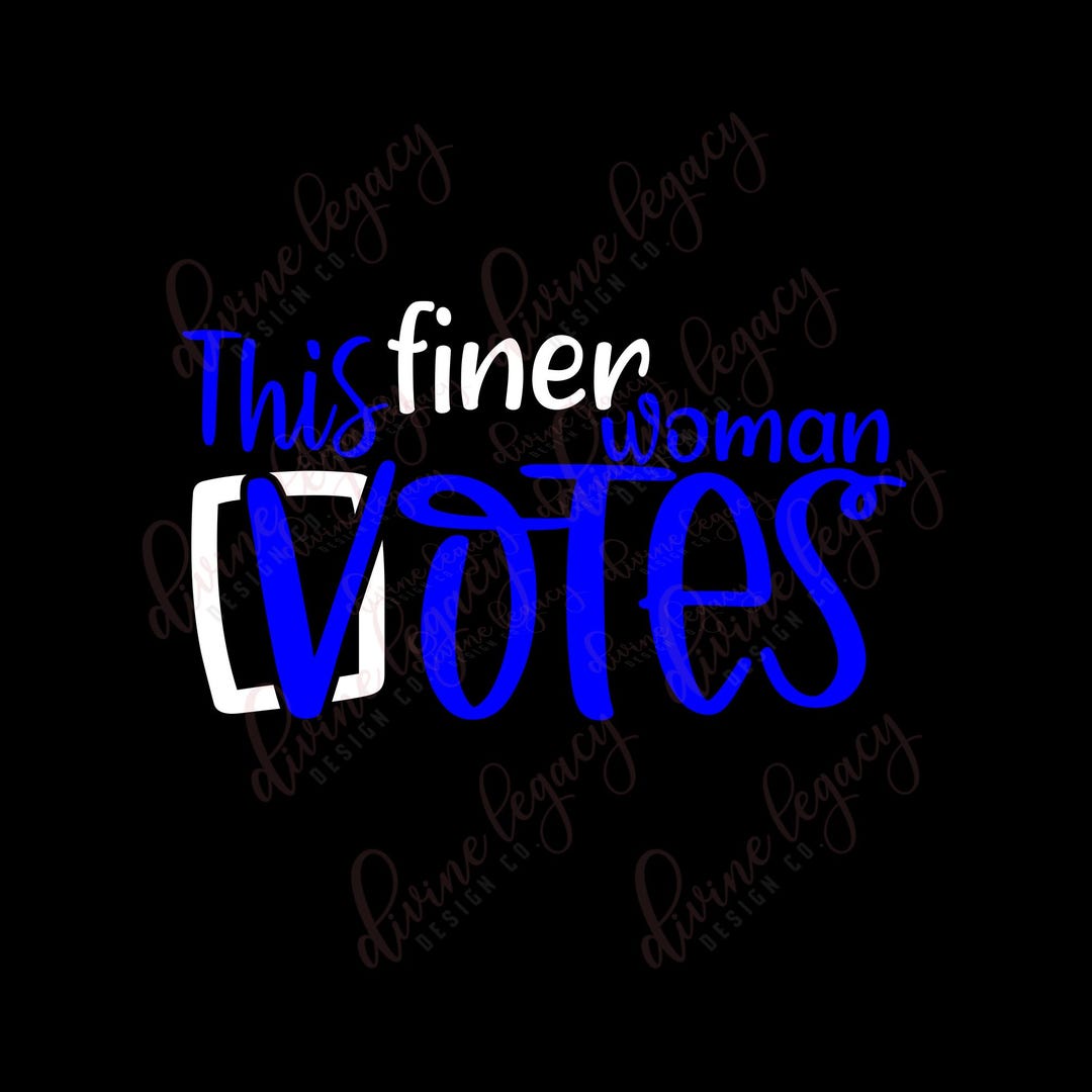 Election SVG File for Cricut Silhouette, Sorority SVG, Finer Woman Svg ...