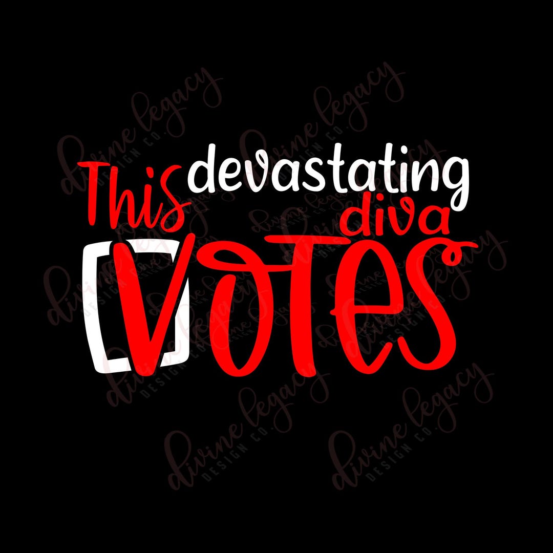 Sorority SVG File for Cricut Silhouette, Election SVG, Devastating Diva ...