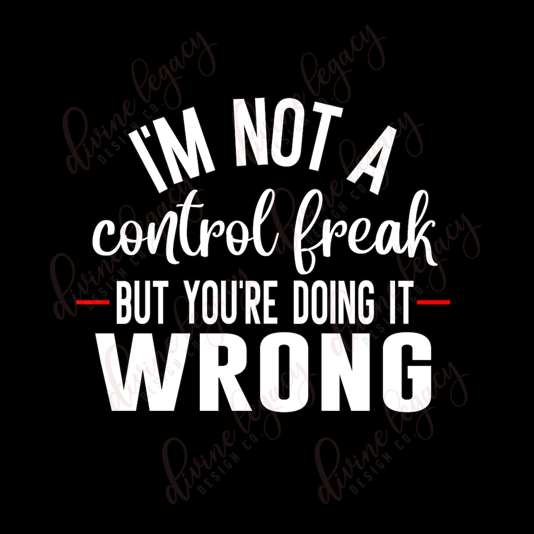 Control Freak SVG File for Cricut Silhouette, I'm Not a Control Freak ...