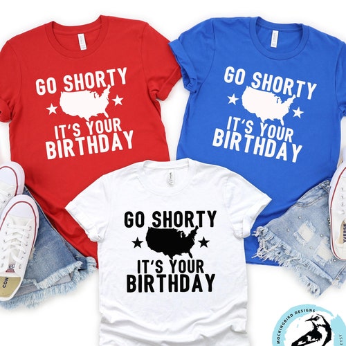 Fourth of July Svg Go Shorty Svg Happy Birthday America Svg - Etsy