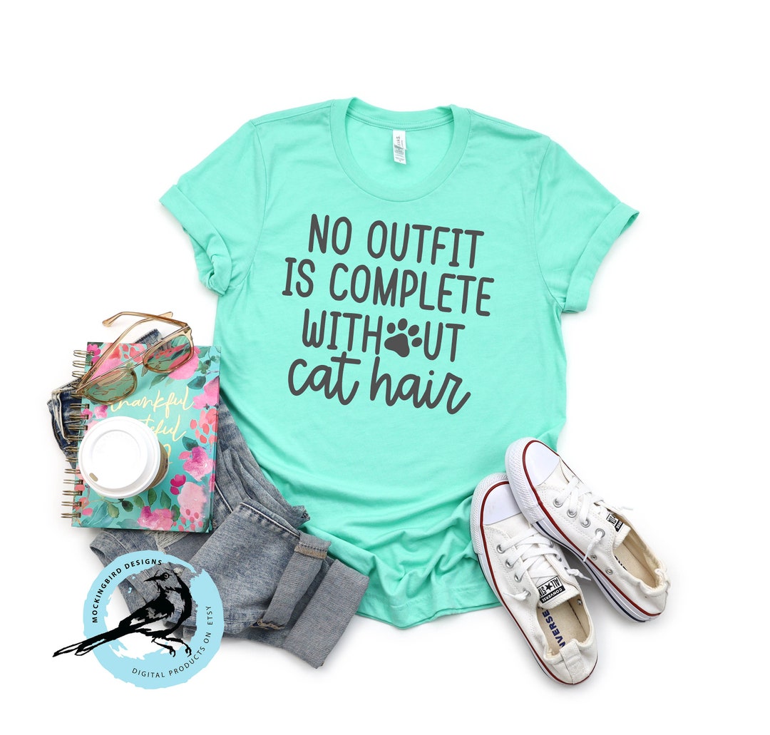 Cat Svg, No Outfit is Complete Without Cat Hair Svg, Cat Hair Svg, Cat ...