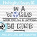 Unity Day Svg, in a World Where You Can Be Anything, Be Kind Svg ...