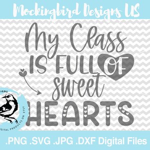 Valentines Day Svg, Teacher Svg, My Class is Full of Sweet Hearts ...