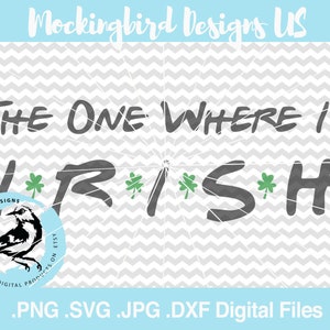 Friends Svg, the One Where I'm Irish Friends Inspired Svg Digital Cut ...