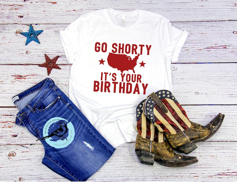 Fourth of July Svg Go Shorty Svg Happy Birthday America Svg | Etsy