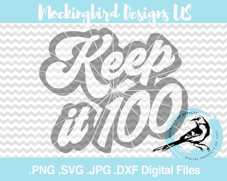 Keep it 100 slang digital cut file | Etsy