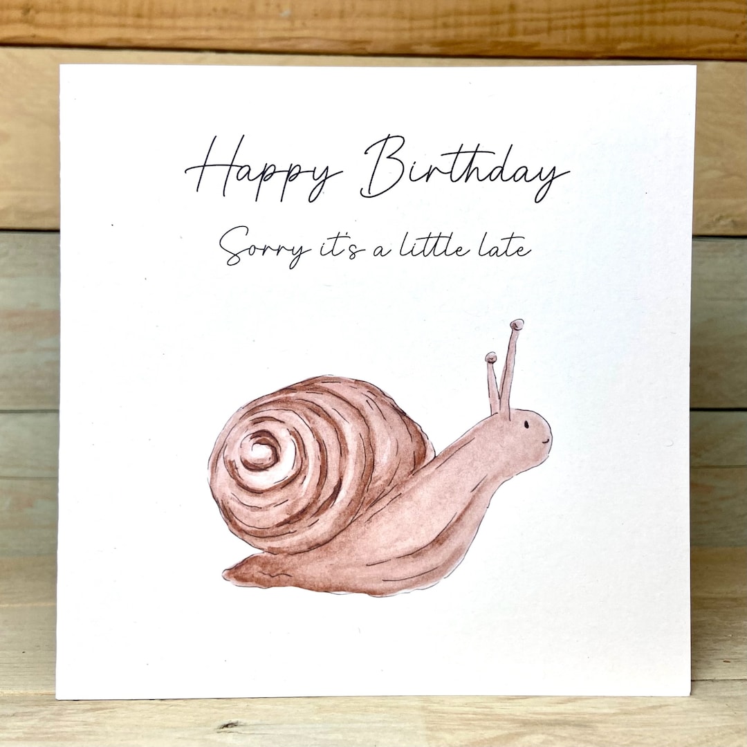 Snail Birthday Card Belated Birthday, Belated Card, Late Birthday Card ...