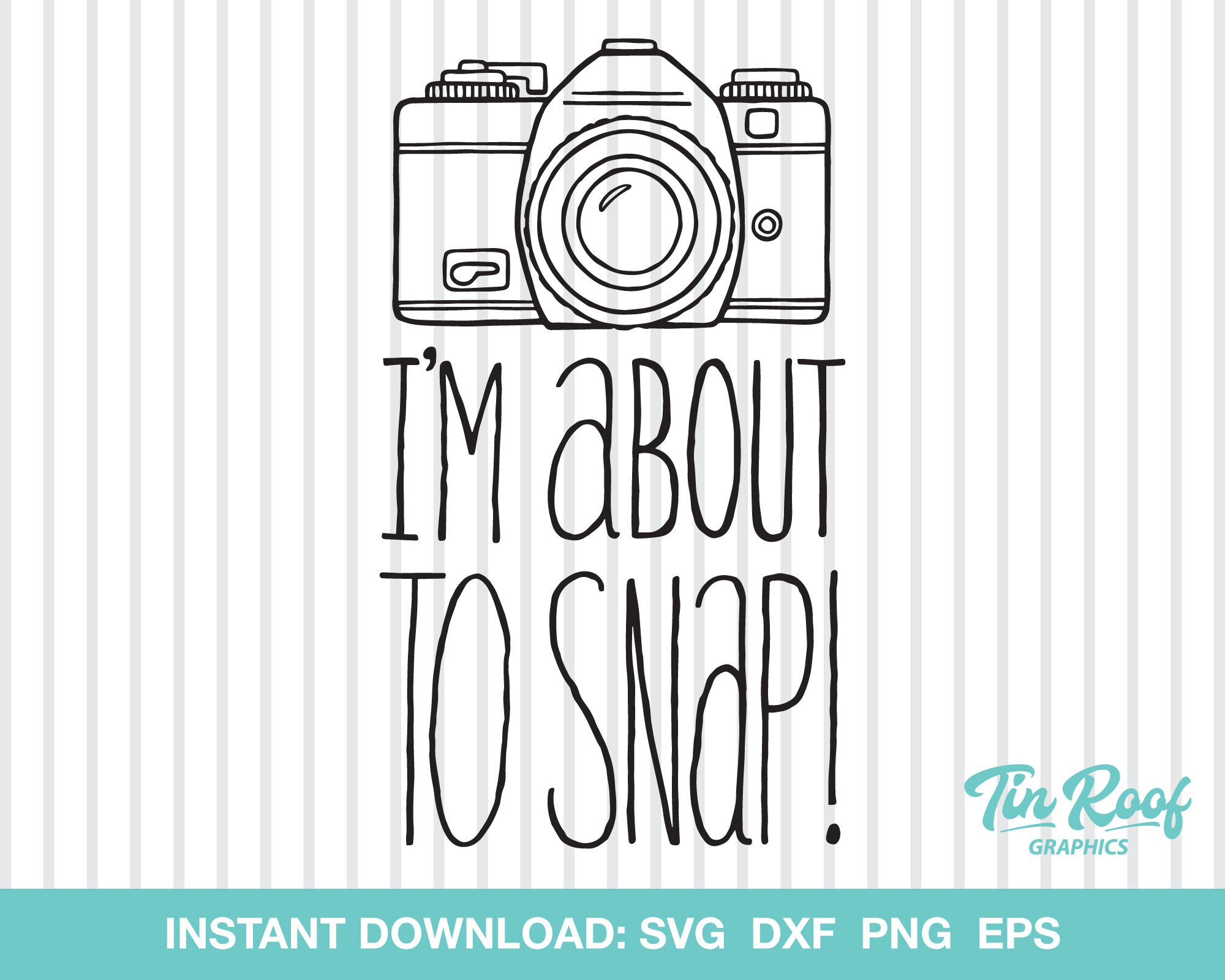 About to Snap SVG, Funny Camera Quote SVG, Instant Download, Funny ...