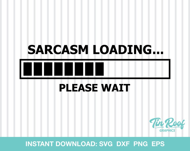 Sarcasm Loading SVG Cut File - Etsy