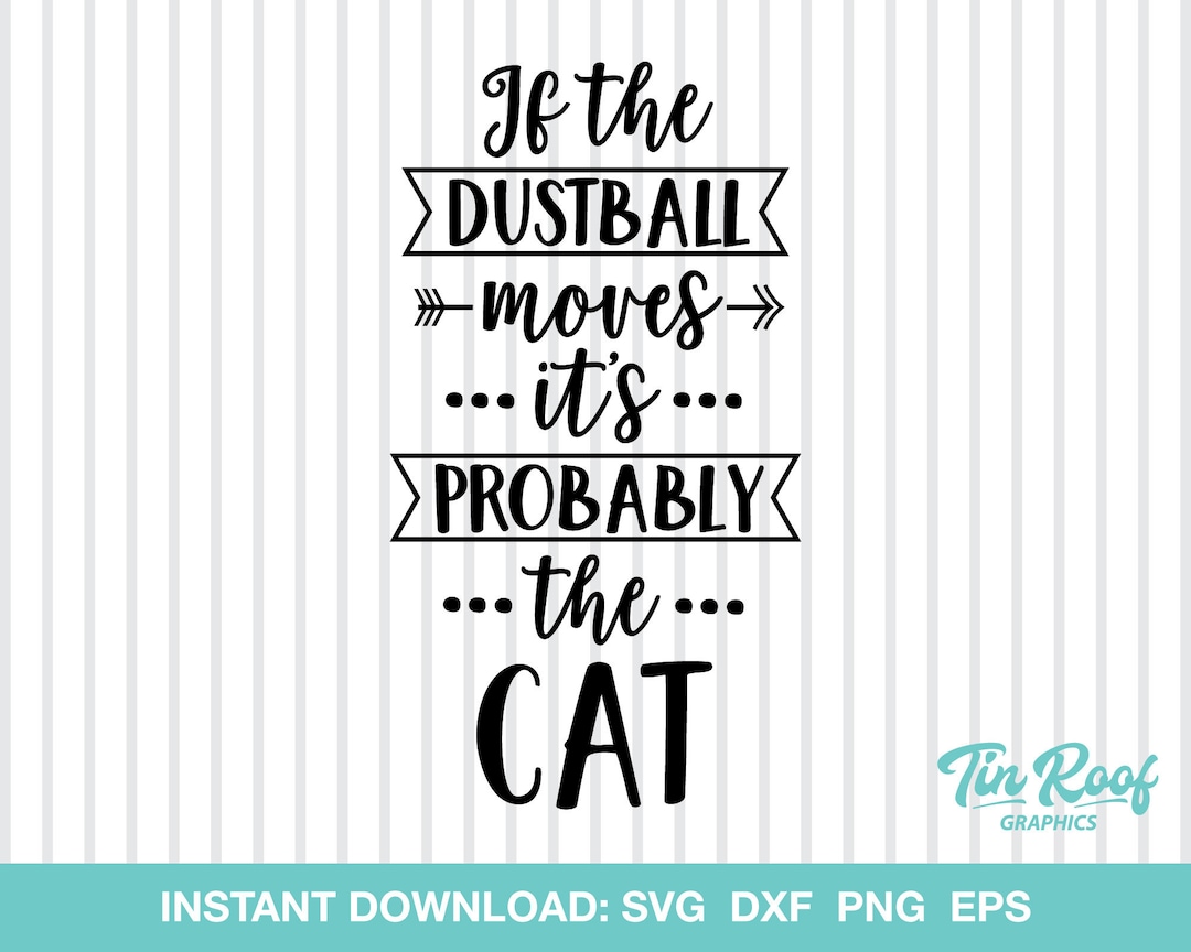 If the Dustball Moves, Funny Cat SVG, Cut File - Etsy