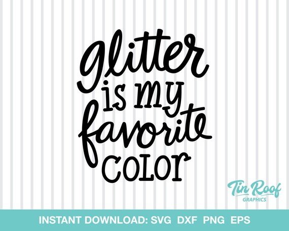 Glitter is My Favorite Color SVG Cut File | Etsy