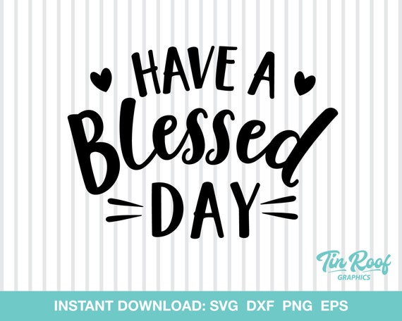 Have A Blessed Day SVG Cut File | Etsy