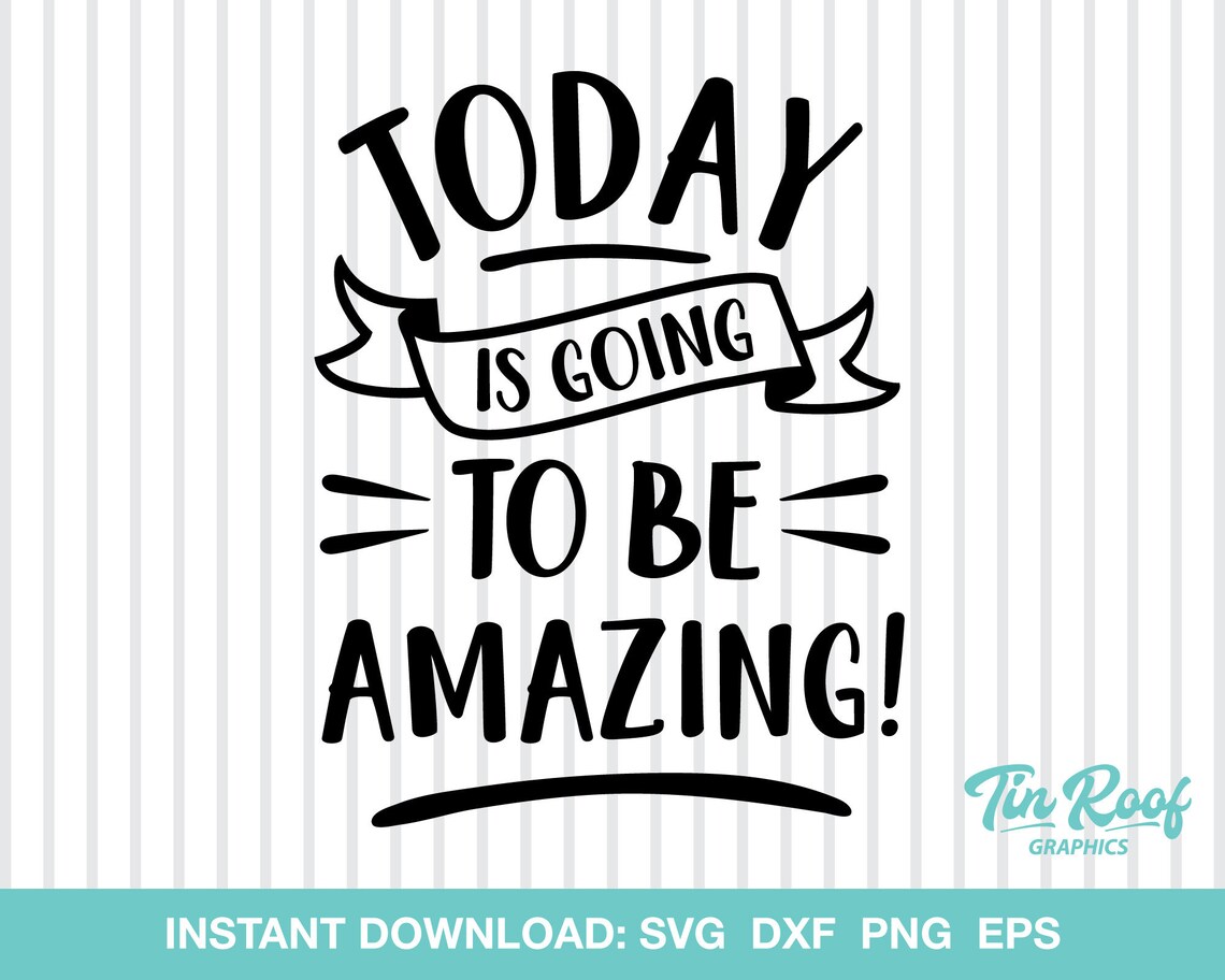 Today is Going to Be Amazing SVG Cut File - Etsy