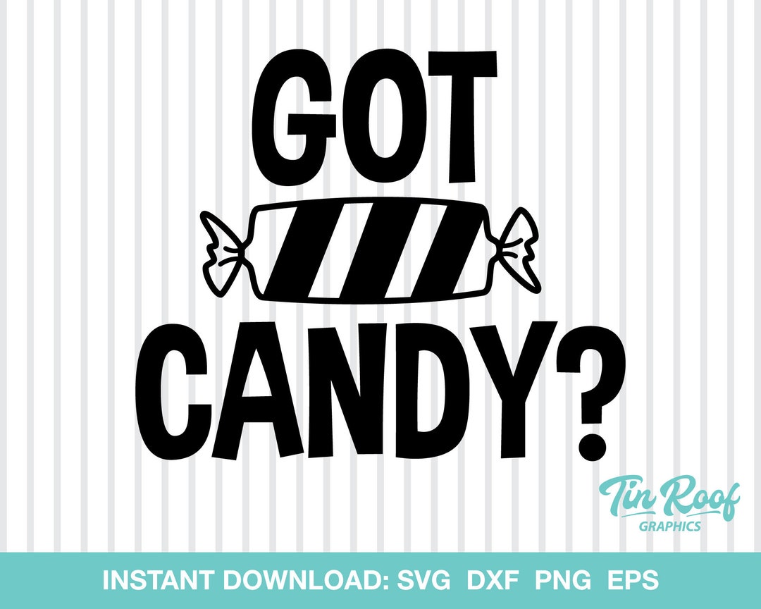 Got Candy? SVG, Halloween, Cut File - Etsy