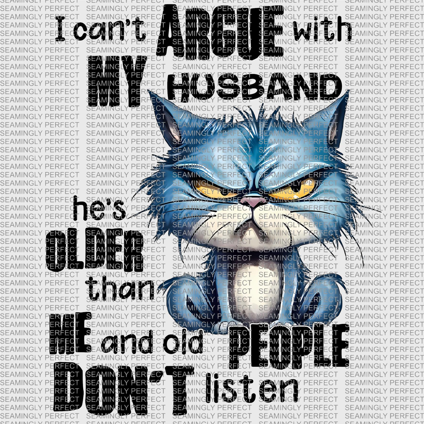 I Can't Argue With My Husband PNG, Funny Husband PNG, Stressed Cat PNG ...