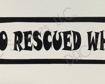 Who Rescued Who Decal - Etsy